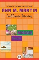 Maggie: Diary #2 (California Diaries, #8) by Ann M. Martin