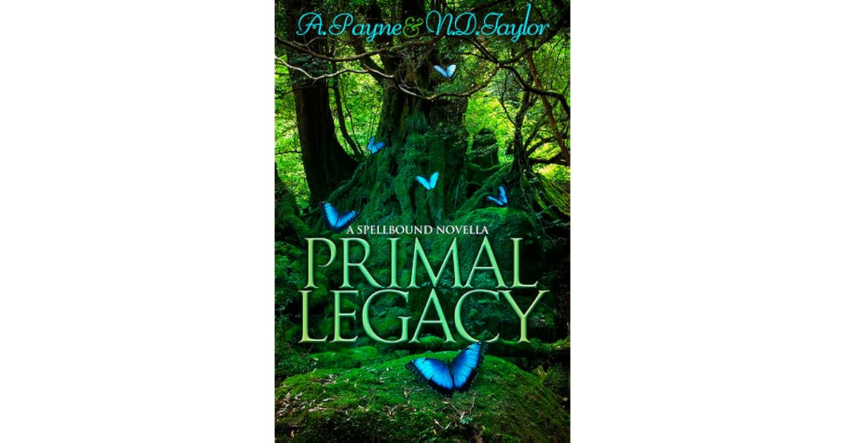 Primal Legacy (Spellbound Tales, #1) by A. Payne