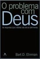 God's Problem: How the Bible Fails to Answer Our Most Important Question - Why We Suffer by Bart ...