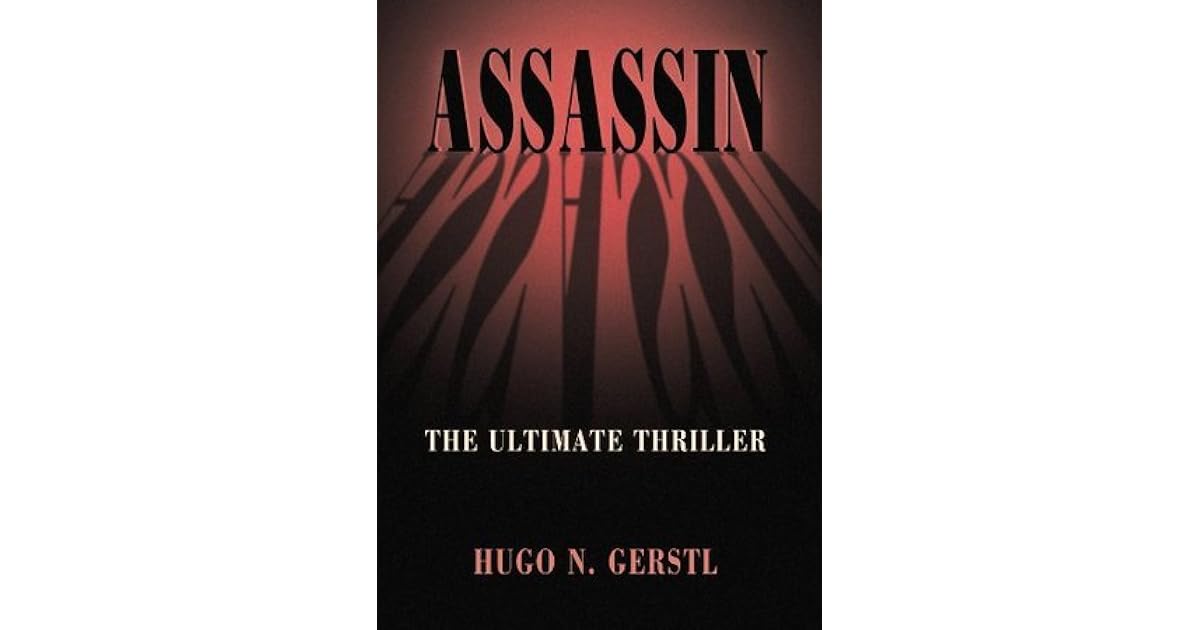 Assassin -- The Ultimate Thriller by Hugo N. Gerstl