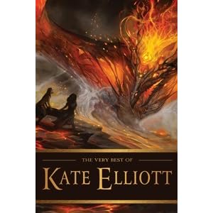The Very Best of Kate Elliott by Kate Elliott — Reviews, Discussion ...
