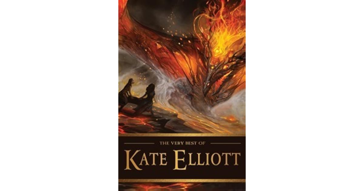 The Very Best of Kate Elliott by Kate Elliott