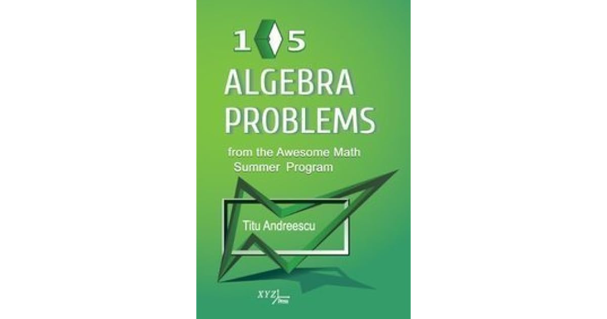 105 Algebra Problems from the AwesomeMath Summer Program by Titu Andreescu