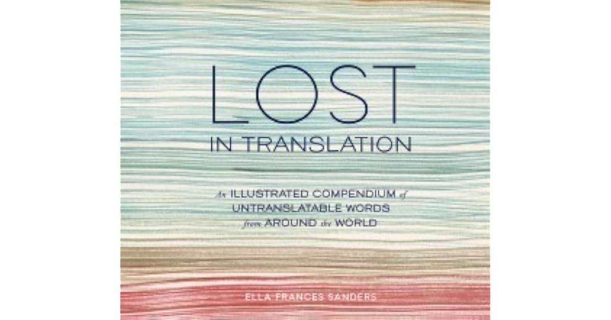 Lost in Translation: An Illustrated Compendium of Untranslatable Words ...