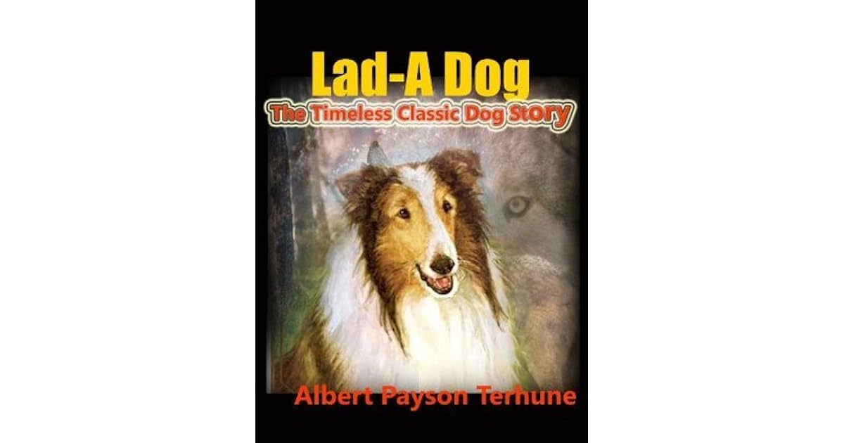 Lad, A Dog : The Timeless Classic Dog Story [Illustrated And Annotated ...