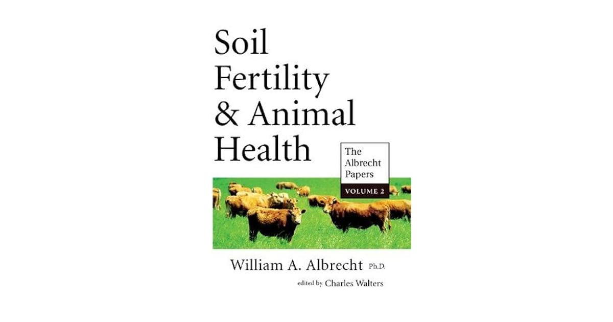 Soil Fertility & Animal Health by William A. Albrecht