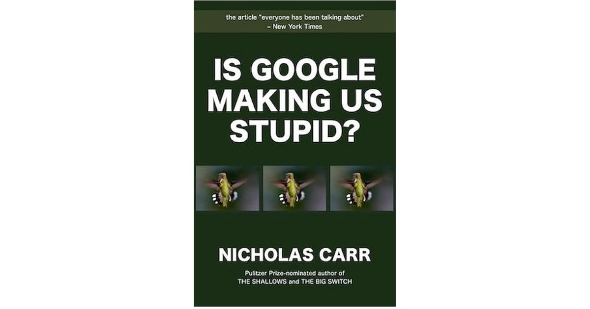 Is Google Making Us Stupid by Nicholas Carr