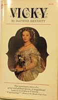 Vicky: Princess Royal Of England And German Empress by Daphne Bennett