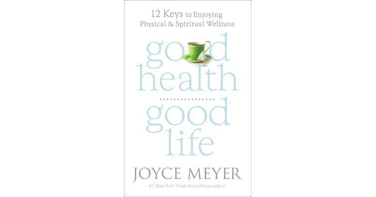 Good Health, Good Life: 12 Keys to Enjoying Physical and Spiritual ...