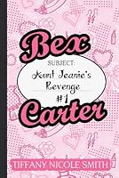 Bex Carter 1: Aunt Jeanie's Revenge by Tiffany Nicole Smith