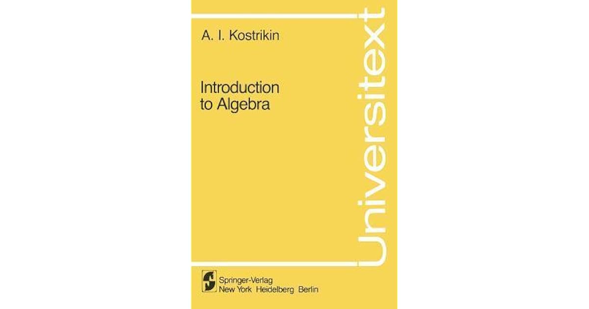 Introduction to Algebra by Aleksei Ivanovich Kostrikin