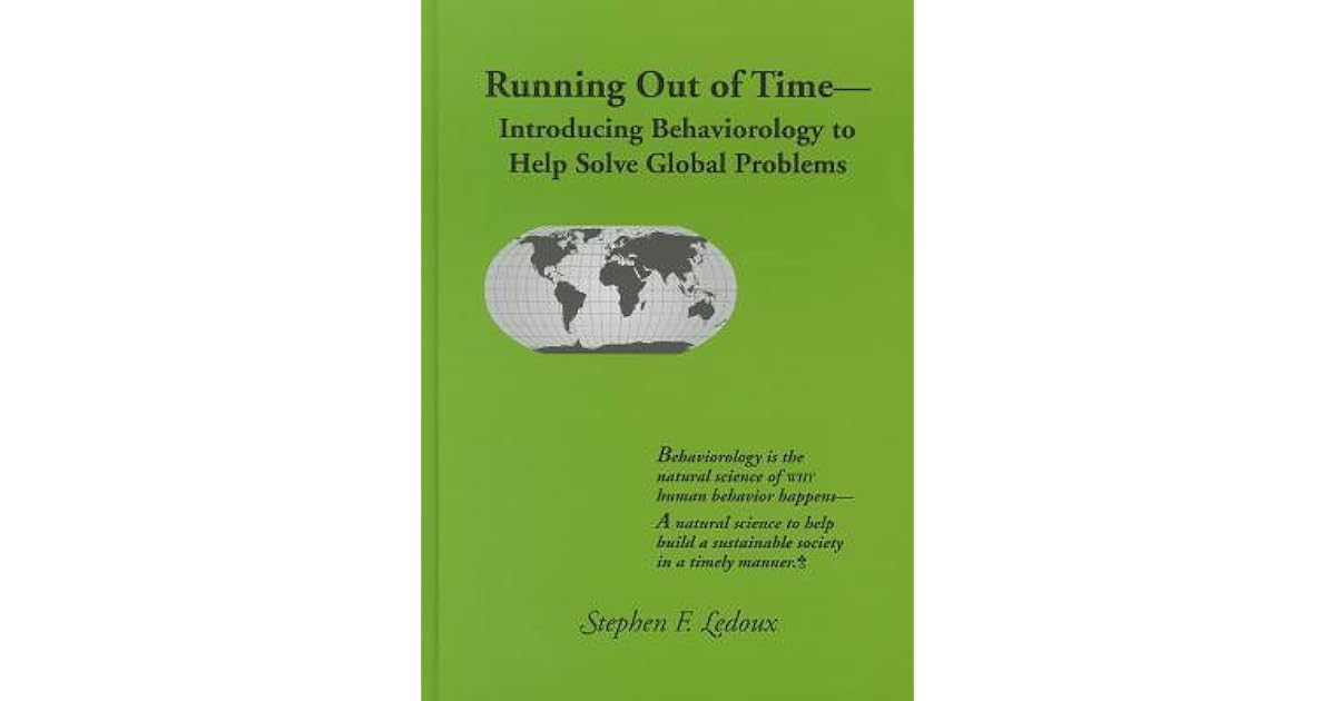 Running Out of Time: Introducing Behaviorology to Help Solve Global ...