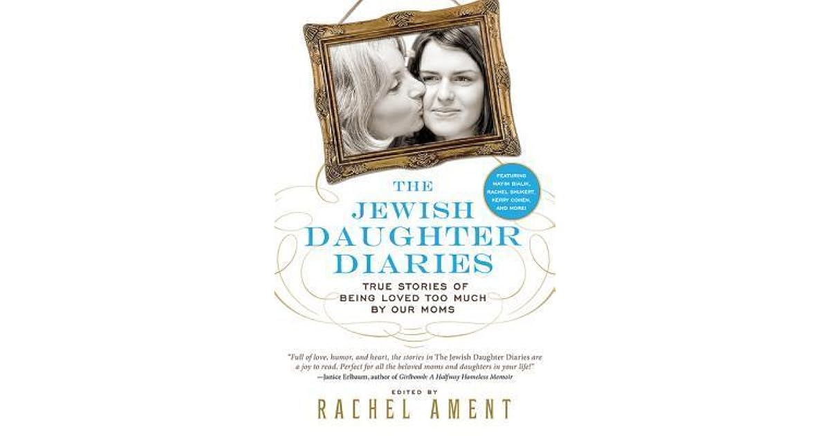 The Jewish Daughter Diaries: True Stories of Being Loved Too Much by ...