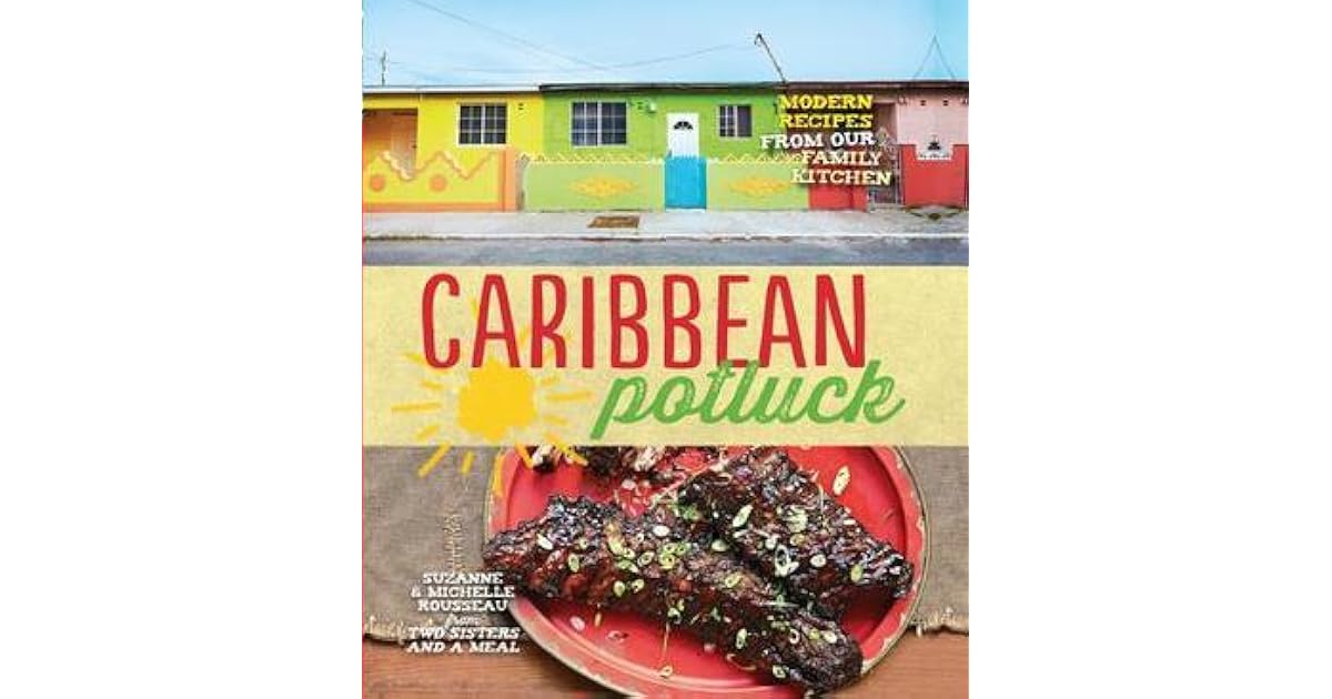 Caribbean Potluck: Modern Recipes from Our Family Kitchen by Suzanne ...