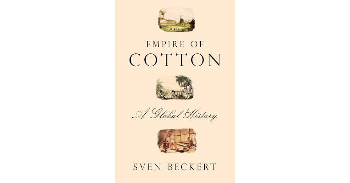 Empire of Cotton: A Global History by Sven Beckert