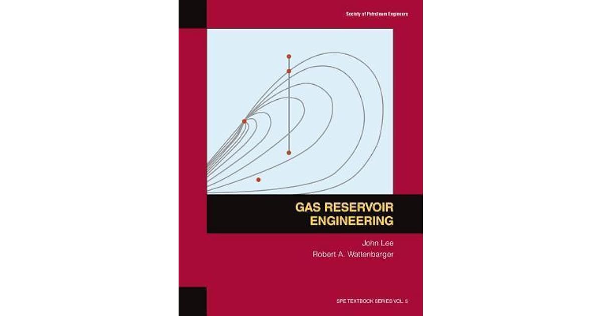 Gas Reservoir Engineering (SPE Textbook Series) by John Lee
