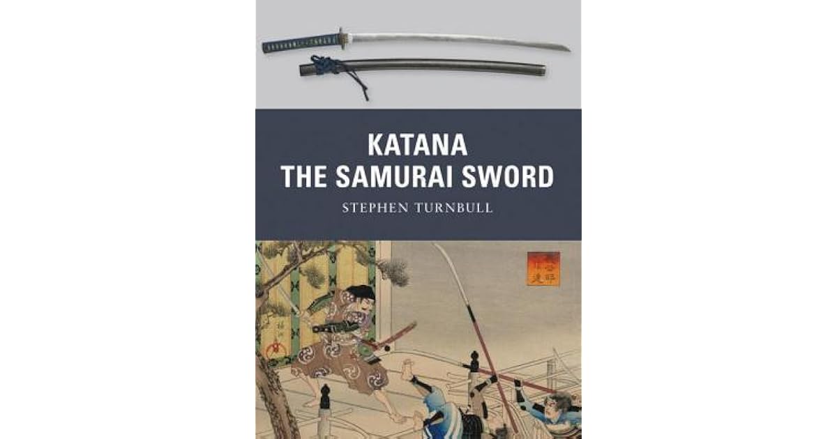 Katana: The Samurai Sword by Stephen Turnbull