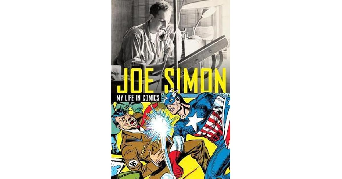Joe Simon: My Life in Comics: The Illustrated Autobiography of Joe ...