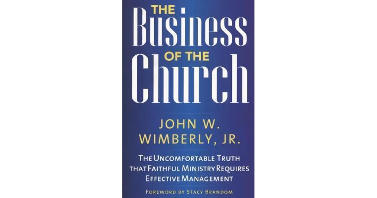 The Business Of The Church: The Uncomfortable Truth That Faithful ...