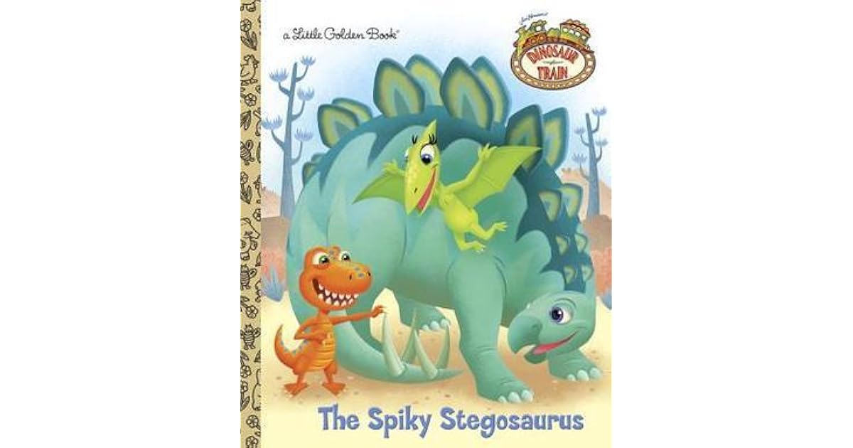 The Spiky Stegosaurus (Dinosaur Train) by Andrea Posner-Sanchez