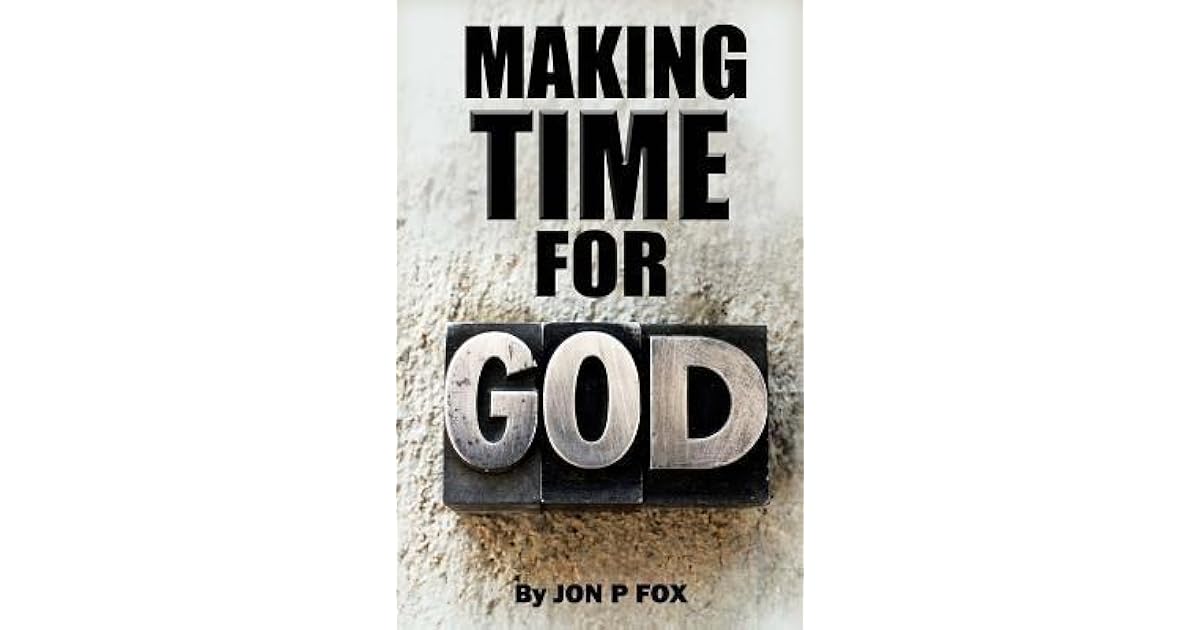 Make Time For God: Bible Commentary & Wisdom by Jon P. Fox