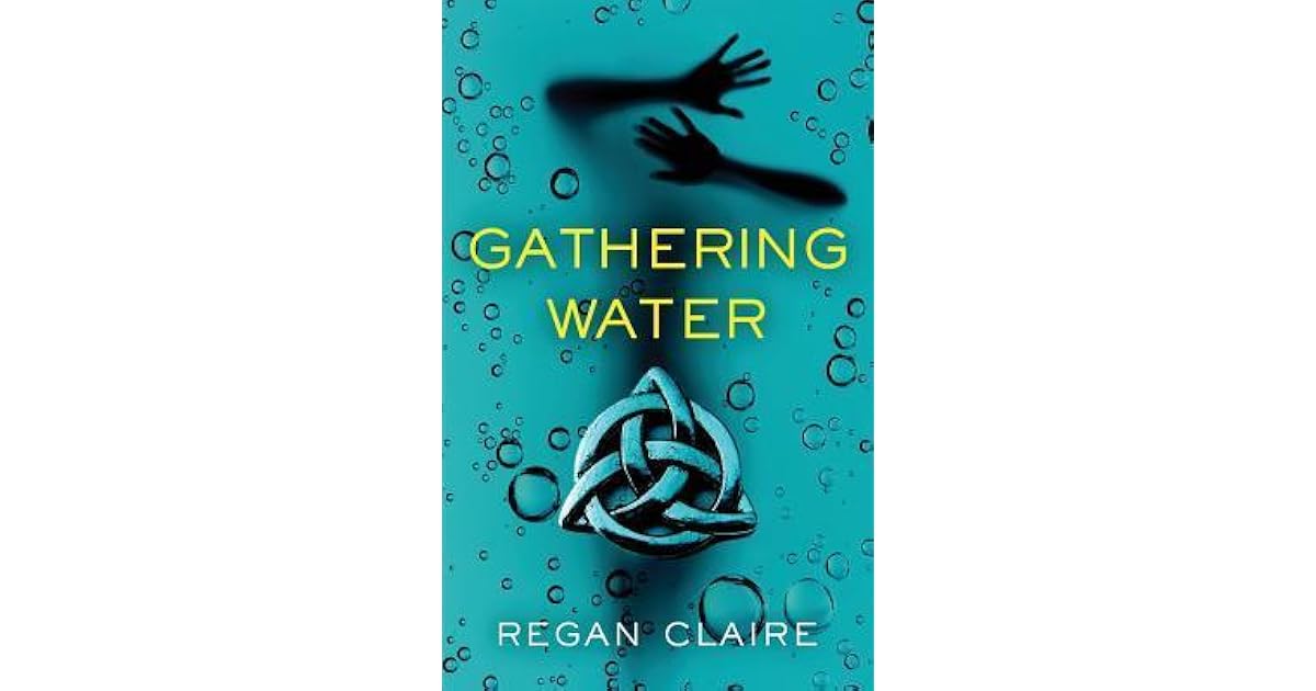 Gathering Water (Gathering Water, #1) by Regan Claire