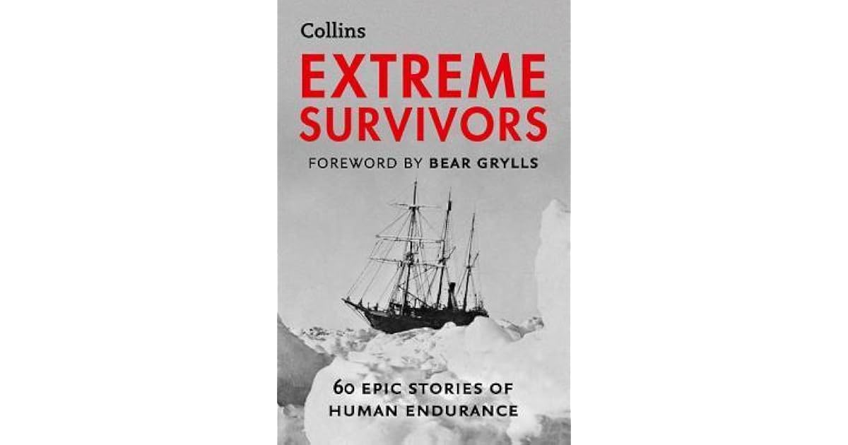 Extreme Survivors: 60 of the World's Most Extreme Survival Stories by ...