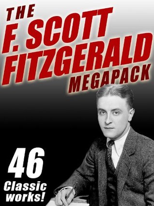 The F. Scott Fitzgerald MEGAPACK ®: 46 Classic Works by F. Scott Fitzgerald