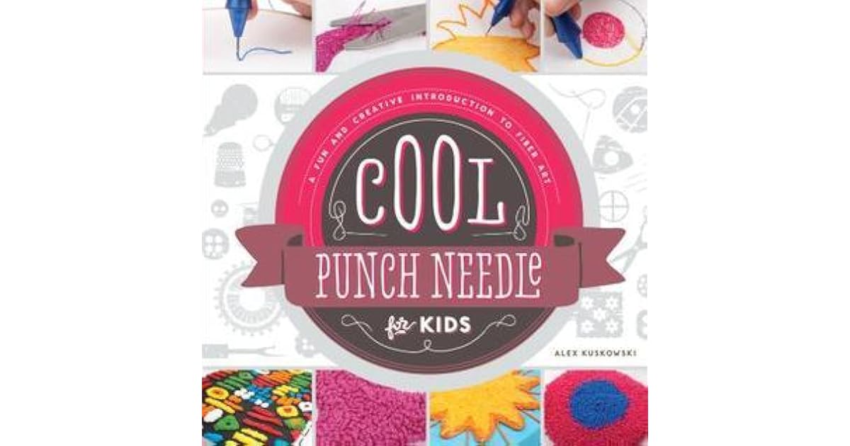 Cool Punch Needle for Kids:: A Fun and Creative Introduction to Fiber ...
