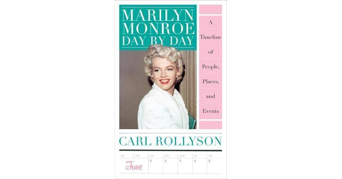 Marilyn Monroe Day by Day: A Timeline of People, Places, and Events by ...