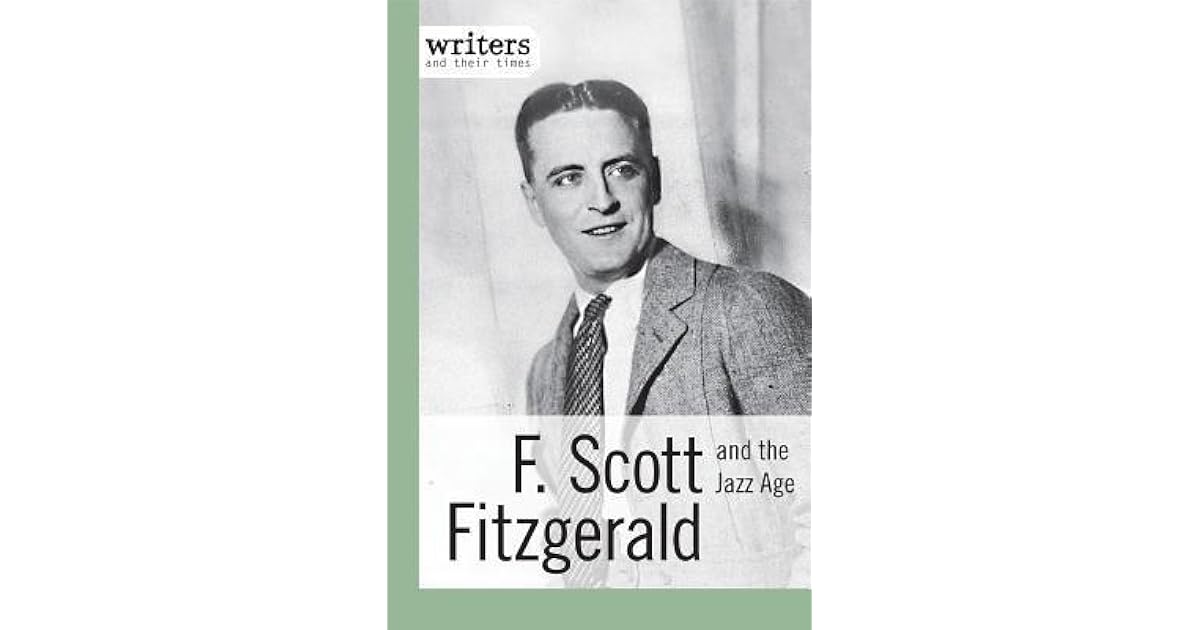 F. Scott Fitzgerald and the Jazz Age by Alison Morretta