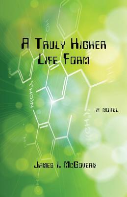 A Truly Higher Life Form by James I. McGovern