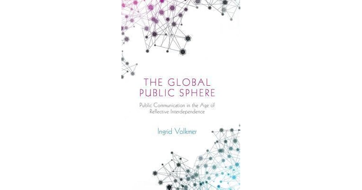 The Global Public Sphere: Public Communication in the Age of Reflective ...
