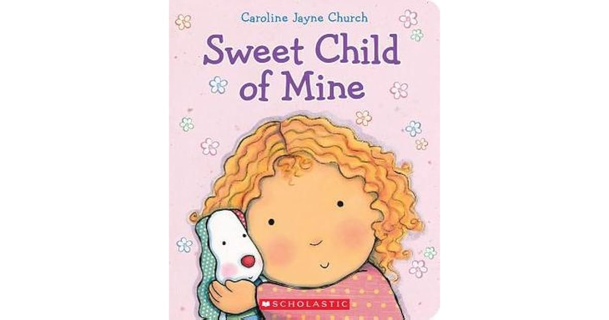 Sweet Child of Mine: A Caroline Jayne Church Treasury by Caroline Jayne ...