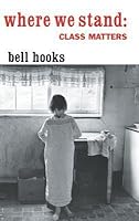 Where We Stand: Class Matters by bell hooks