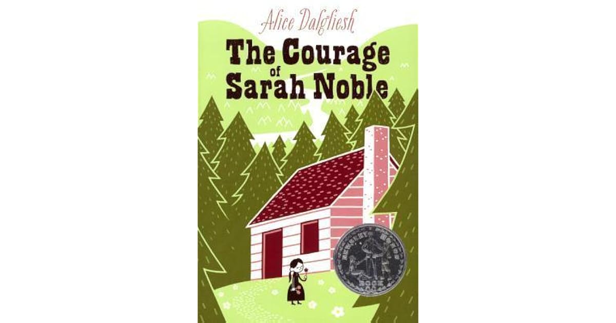 The Courage Of Sarah Noble by Alice Dalgliesh