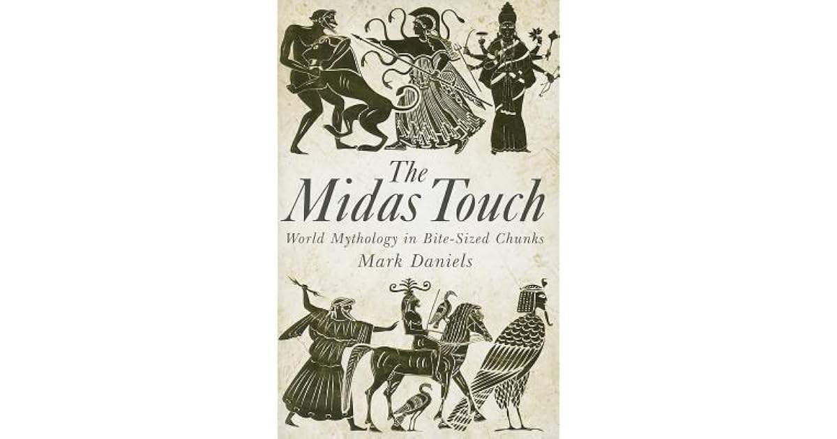 The Midas Touch: World mythology in bite-sized chunks by Mark Daniels