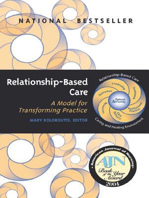 Relationship-Based Care: A Model for Transforming Practice by Jayne A ...