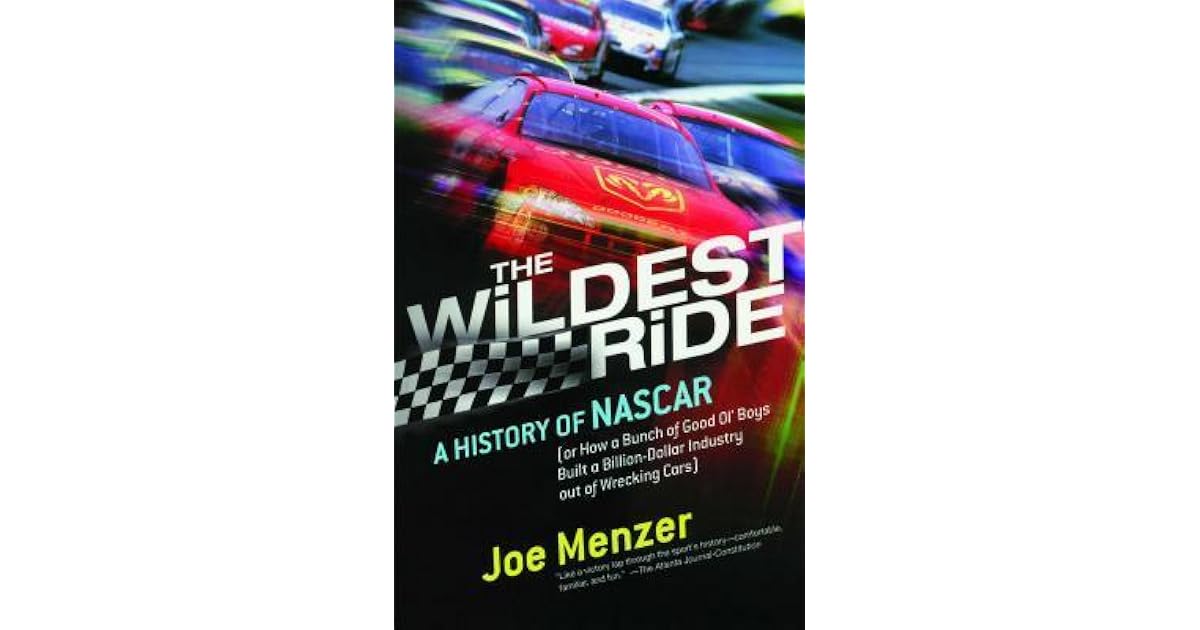 The Wildest Ride: A History of NASCAR by Joe Menzer