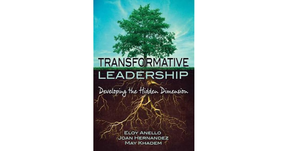 Transformative Leadership: Developing the Hidden Dimension by Eloy Anello