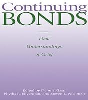 Continuing Bonds: New Understandings of Grief: New Understandings of ...