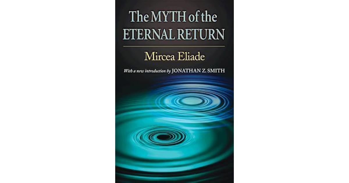 The Myth of the Eternal Return by Mircea Eliade