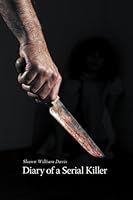 Diary of a Serial Killer by Shawn William Davis