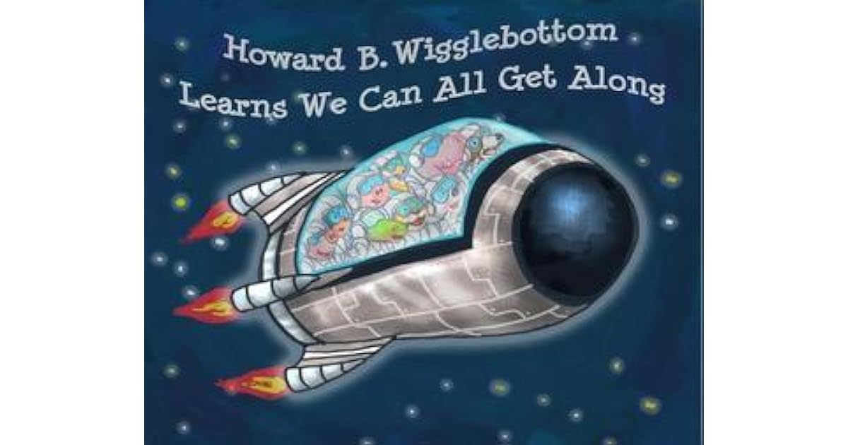 Howard B. Wigglebottom Learns We Can All Get Along by Howard Binkow