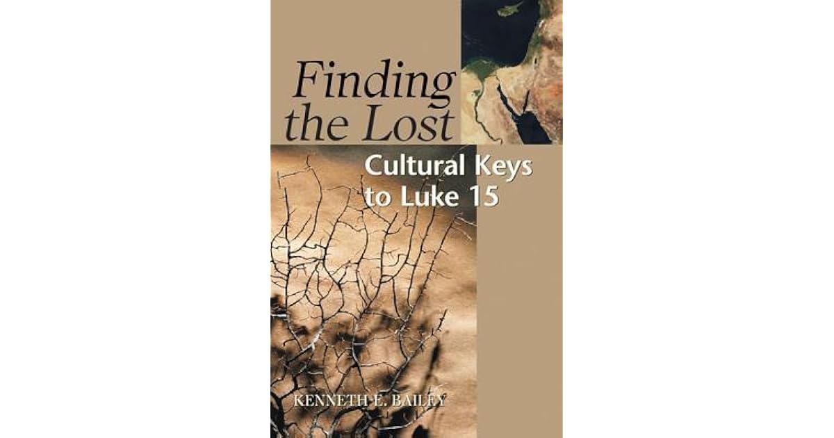 Finding the Lost: Cultural Keys to Luke 15 by Kenneth E. Bailey