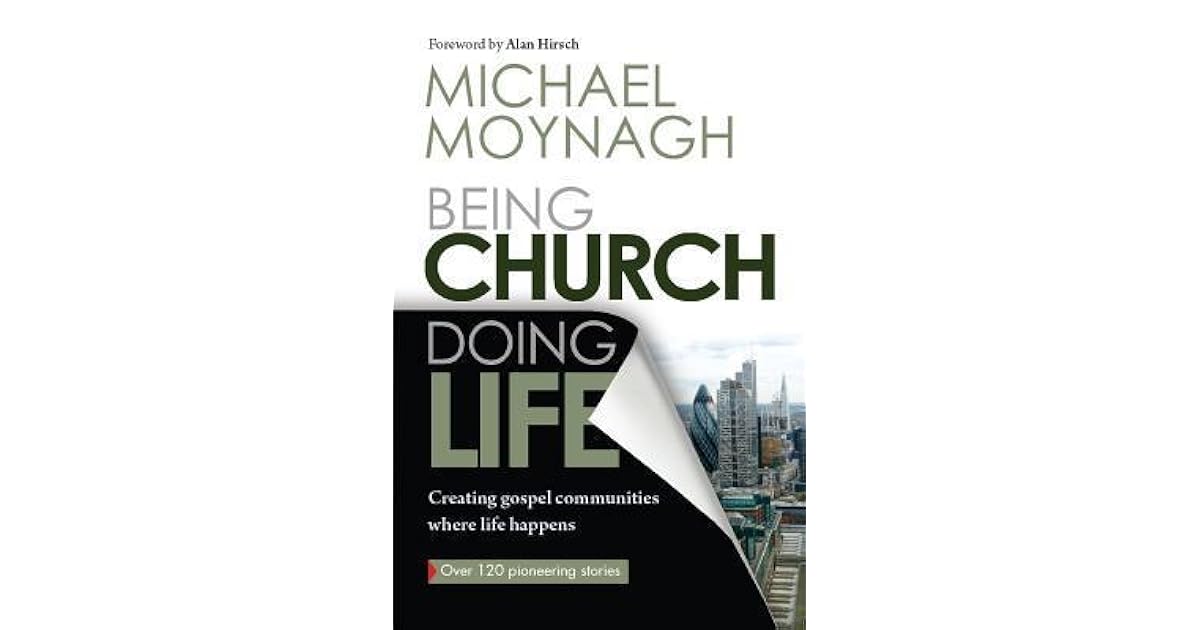 Being Church, Doing Life: Creating Gospel Communities Where Life ...