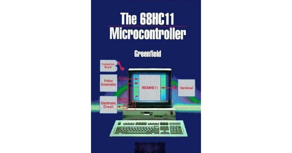 The 68hc11 Microcontroller by Joseph D. Greenfield