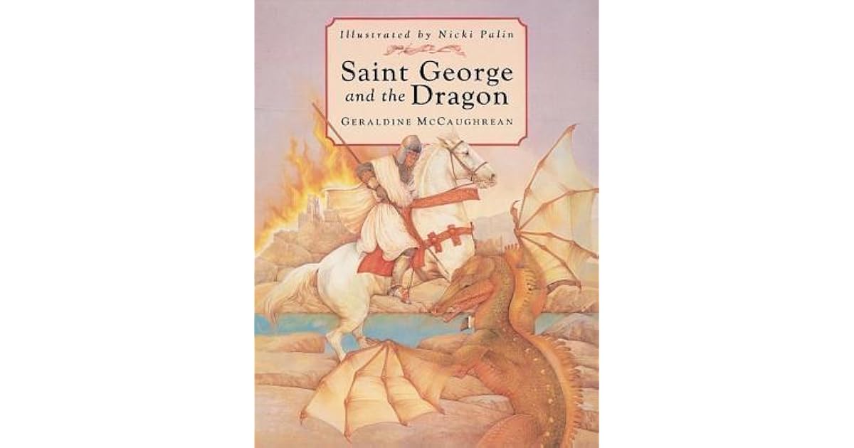 Saint George and the Dragon by Geraldine McCaughrean