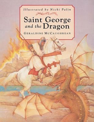 Saint George and the Dragon by Geraldine McCaughrean