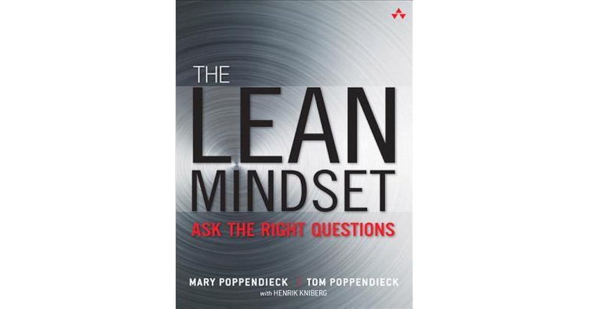 The Lean Mindset: Ask the Right Questions by Mary Poppendieck